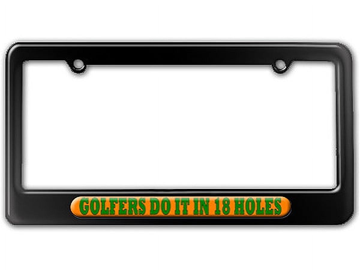 Golfers Do It In 18 Holes - Golf License Plate Frame - Walmart.com
