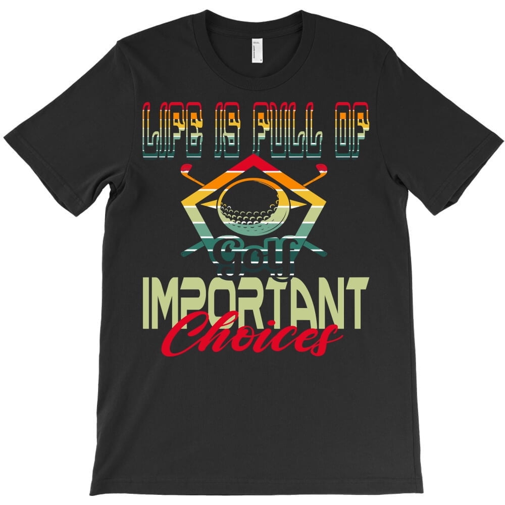 Golfing Vintage Retro Life Is Full Of Important Choices Funny Golf ...