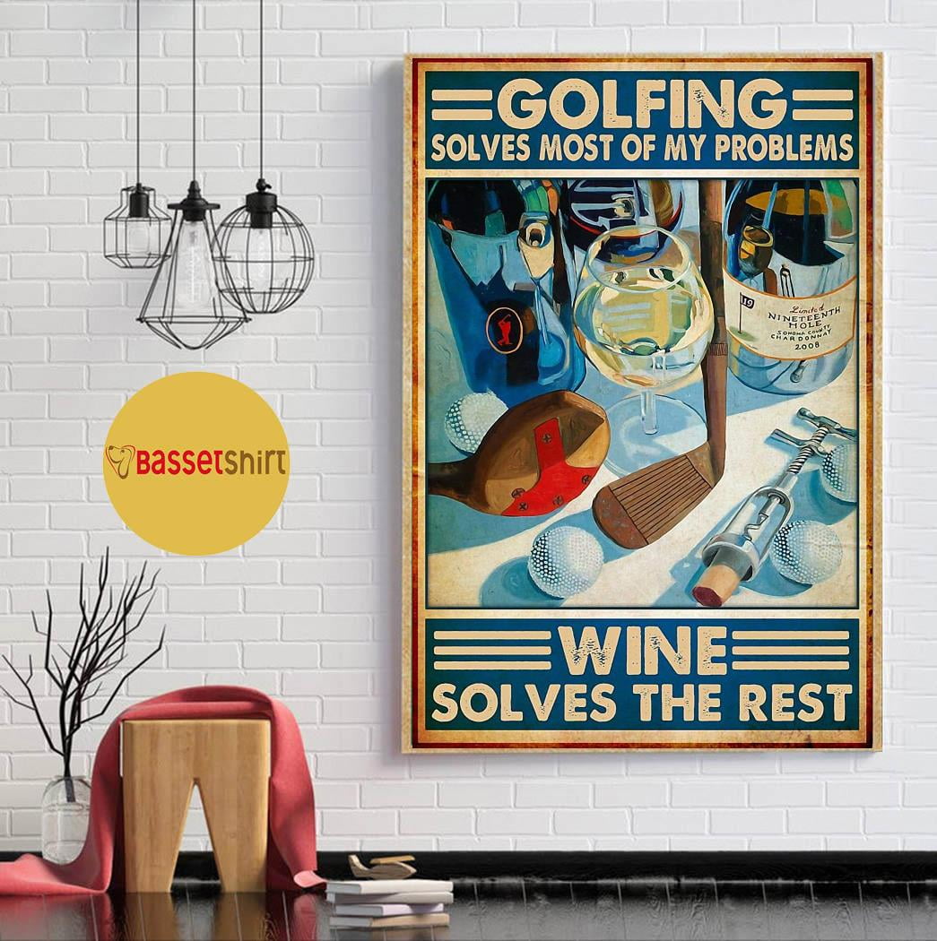 Golfing solves most of my problems wine solves the rest poster 24 x 36 ...