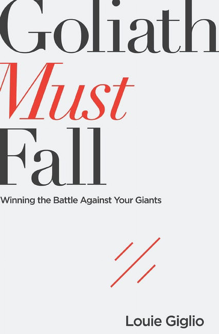 Goliath Must Fall: Winning the Battle Against Your Giants, (Paperback ...