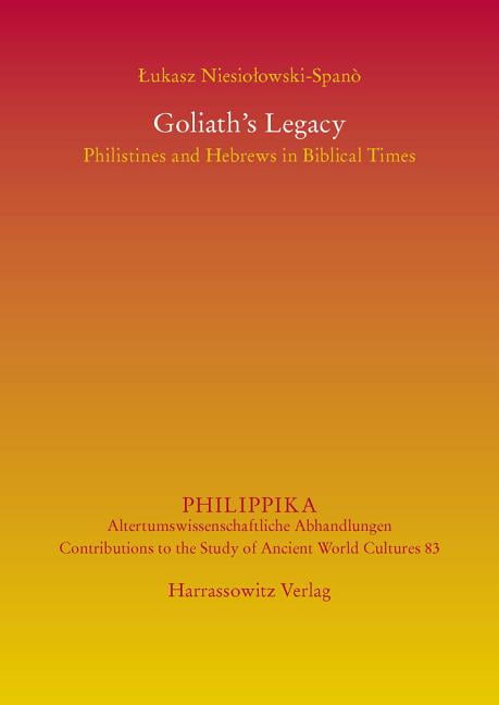 Goliath's Legacy : Philistines and Hebrews in Biblical Times, Translated from Polish by Maria ...