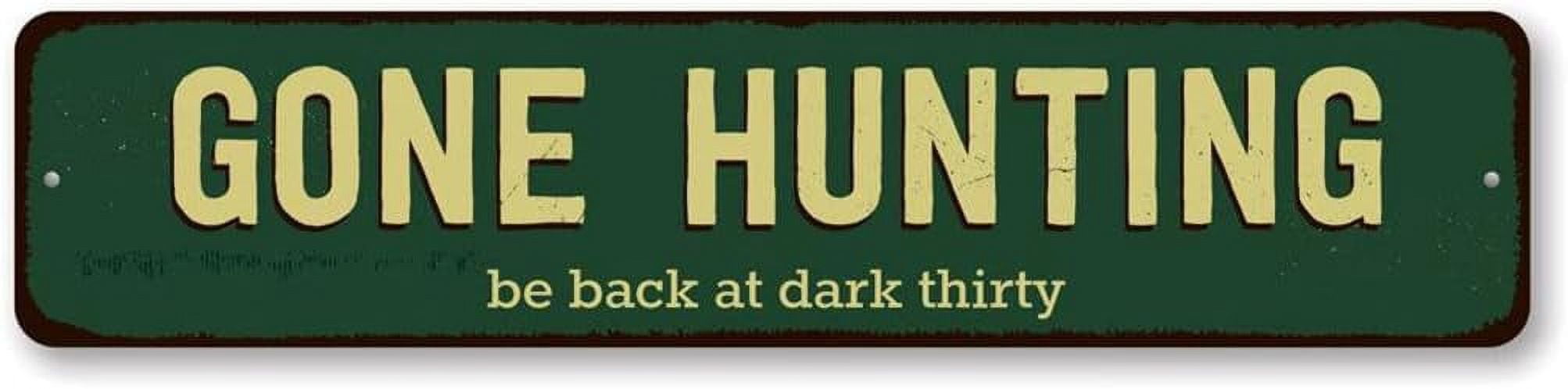 Gone Hunting Sign, Be Back at Dark Thirty Sign, Custom Hunter Man Cave ...