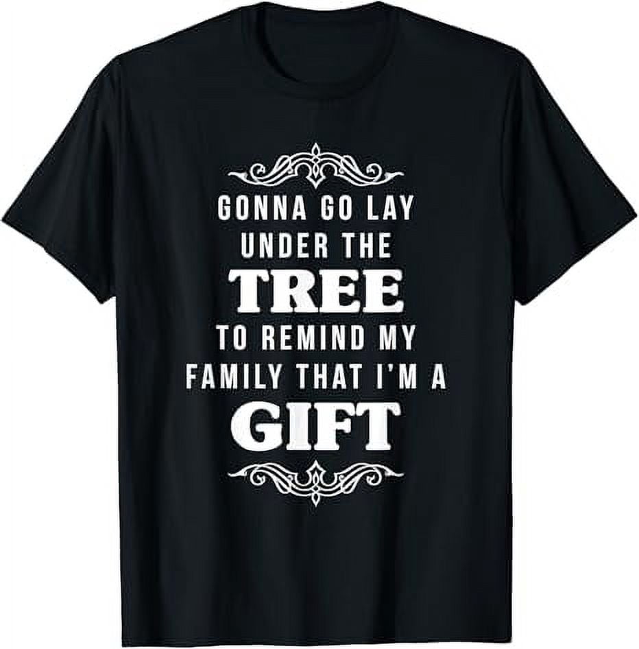 Gonna Go Lay Under the Tree Funny Christmas Saying Slogan T-Shirt ...
