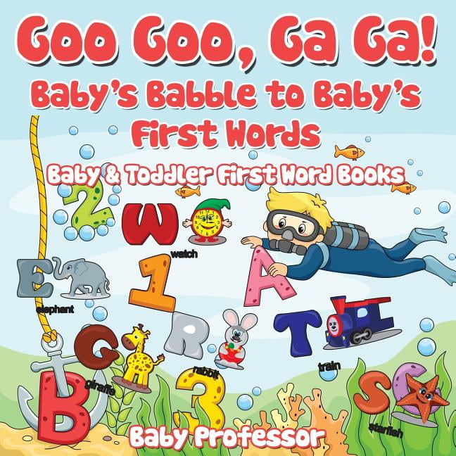 Goo Goo, Ga Ga! Baby's Babble to Baby's First Words. - Baby & Toddler ...