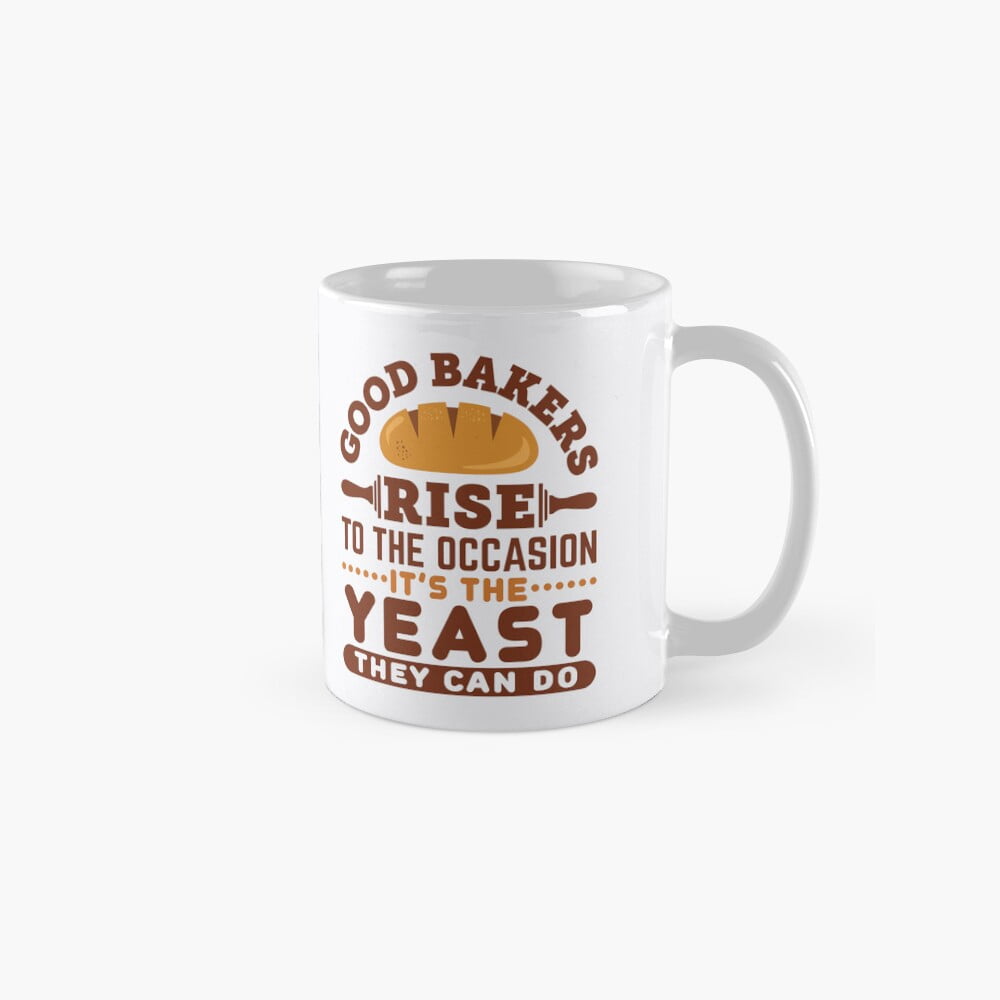 Good Bakers Rise to the Occasion unny Baker Yeast Baking Classic Mug ...