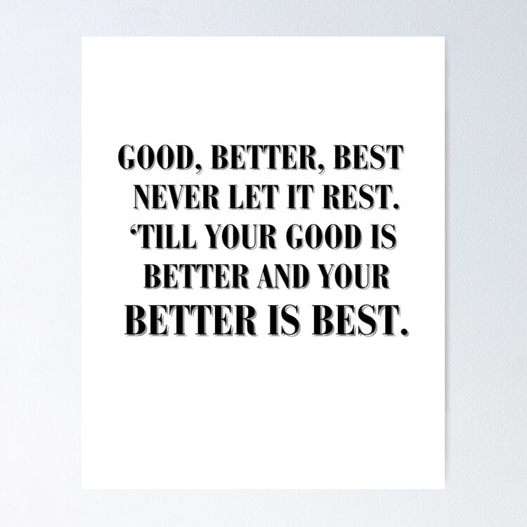Good, Better, Best- Motivational And Inspirational Quote About ...