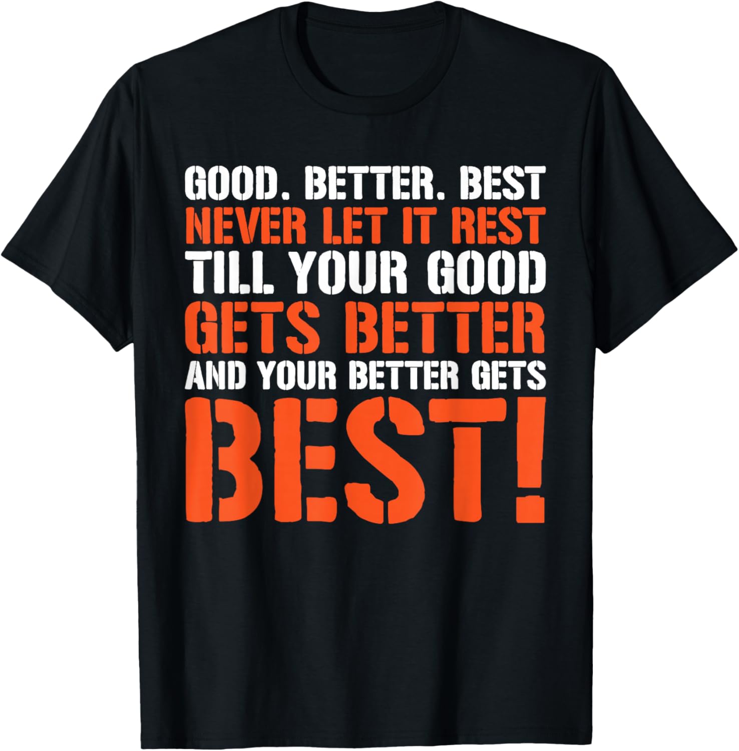 Good Better Best Never Let It Rest Motivation Saying T-Shirt- American ...