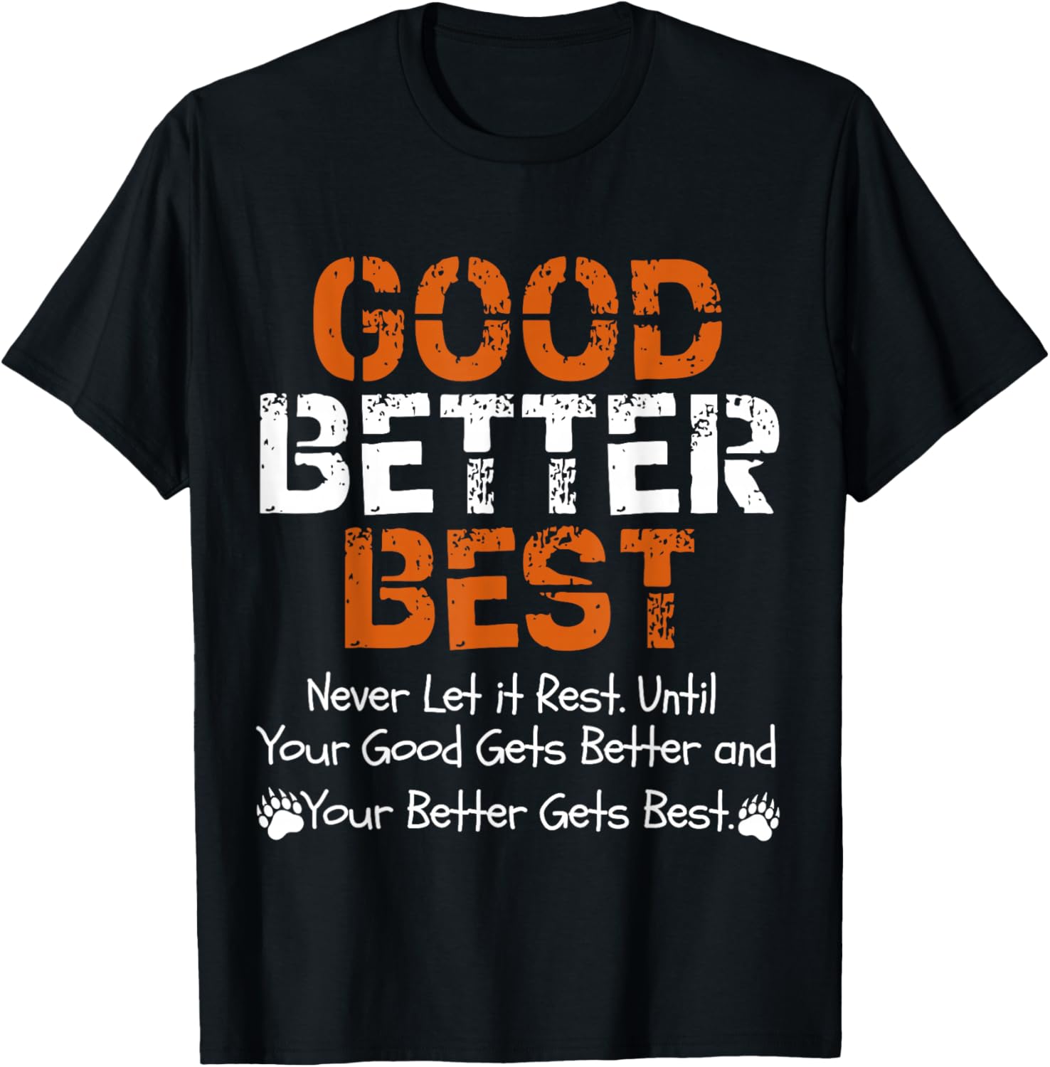 Good Better Best Never let it Rest Quote for Men Women Gym T-Shirt ...