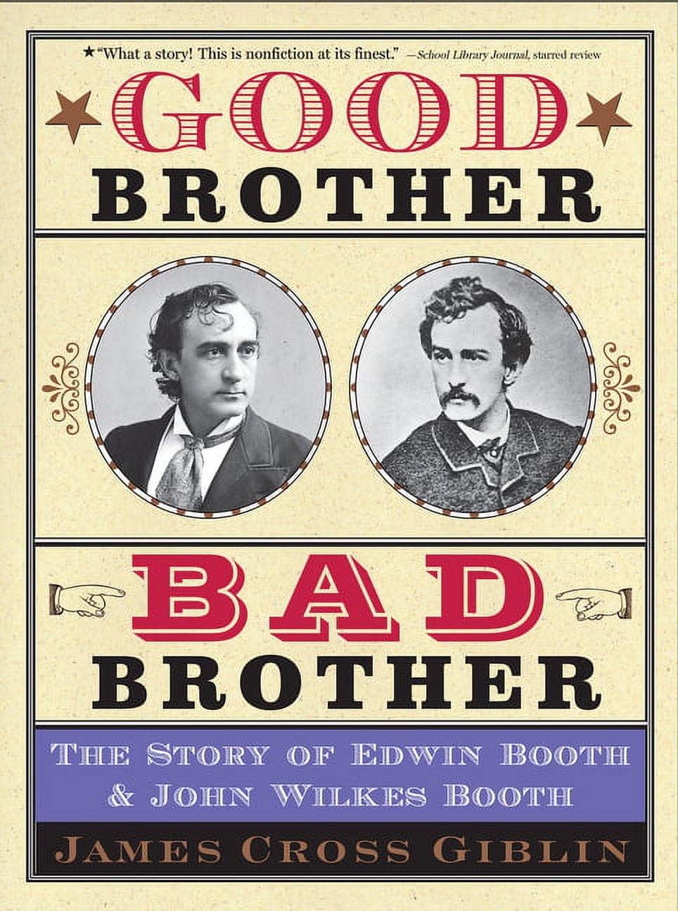 Good Brother, Bad Brother: The Story of Edwin Booth and John Wilkes ...