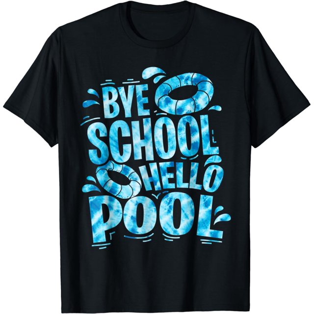 Good Bye School Hello Pool Last Day Of School Summer Tie Dye T-Shirt ...