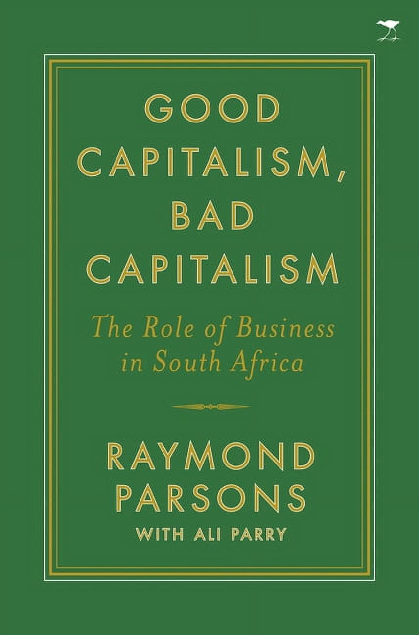 Good Capitalism, Bad Capitalism: The Role of Business in South Africa ...