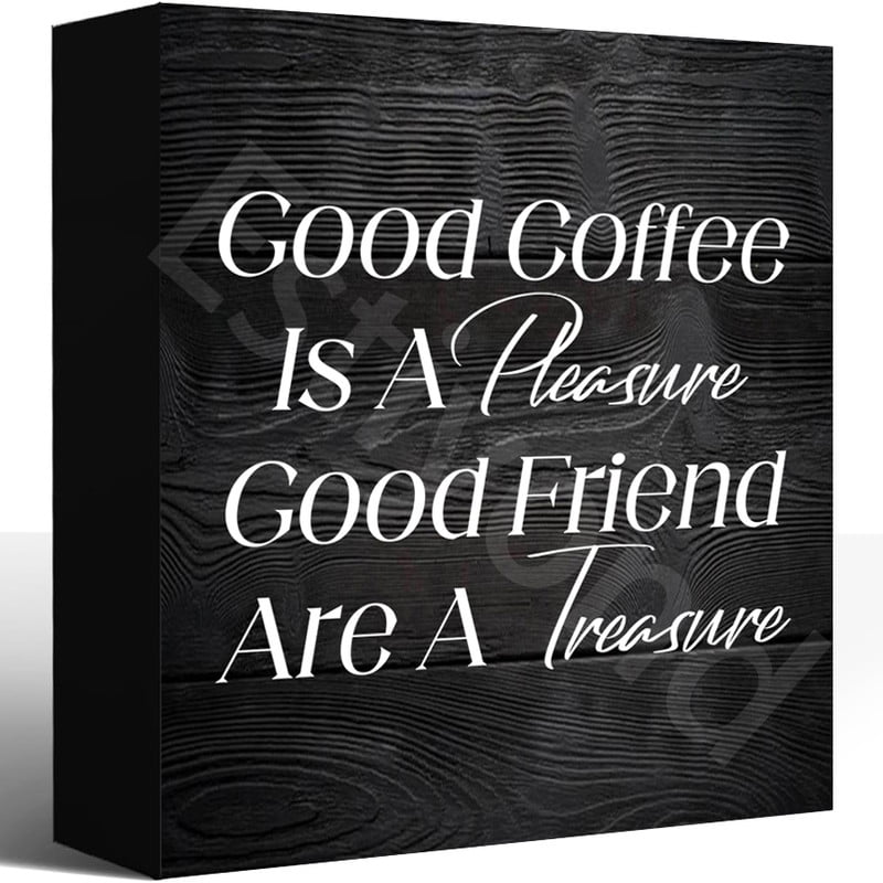 Good Coffee Is A Pleasure Good Friend Are A Treasure Inspirational ...