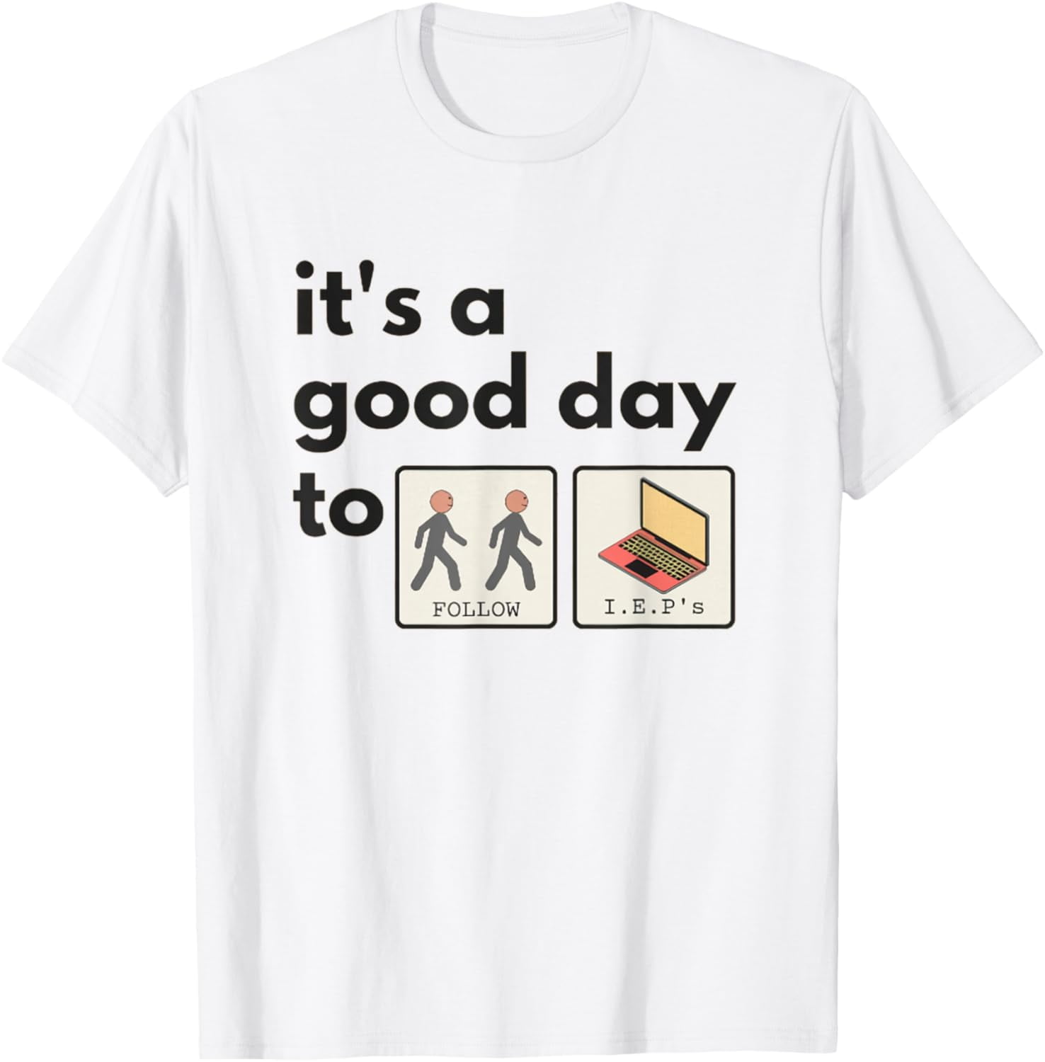Good Day To Follow IEPS Special Education Teacher Ecse T-Shirt ...