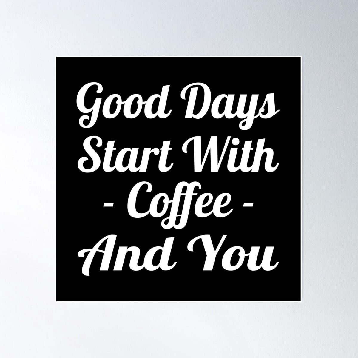 Good Days Start With Coffee And You Typography Food Quote In Vintage ...