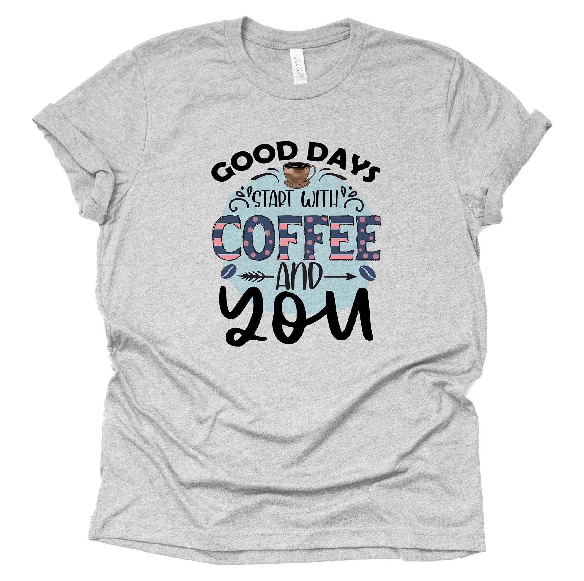 Good Days Start with Coffee and You T-Shirt for Women Coffee Letters ...