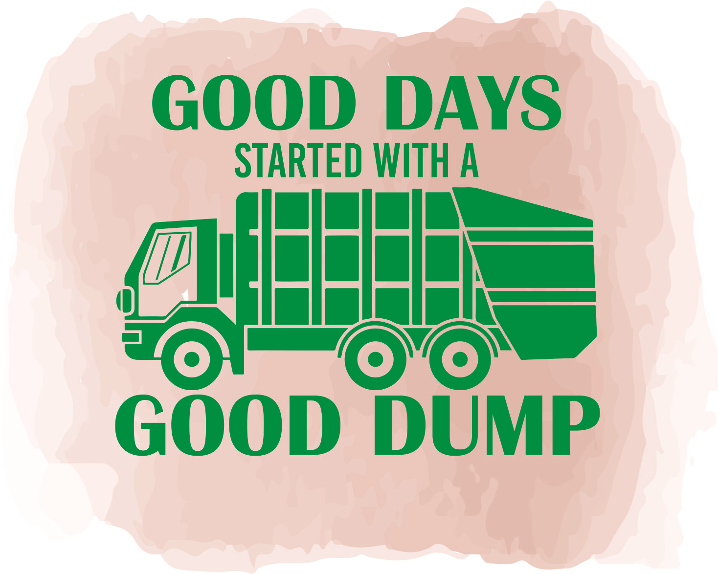 Good Days Started With A Good Dump Garbage Truck Funny Passion Saying ...
