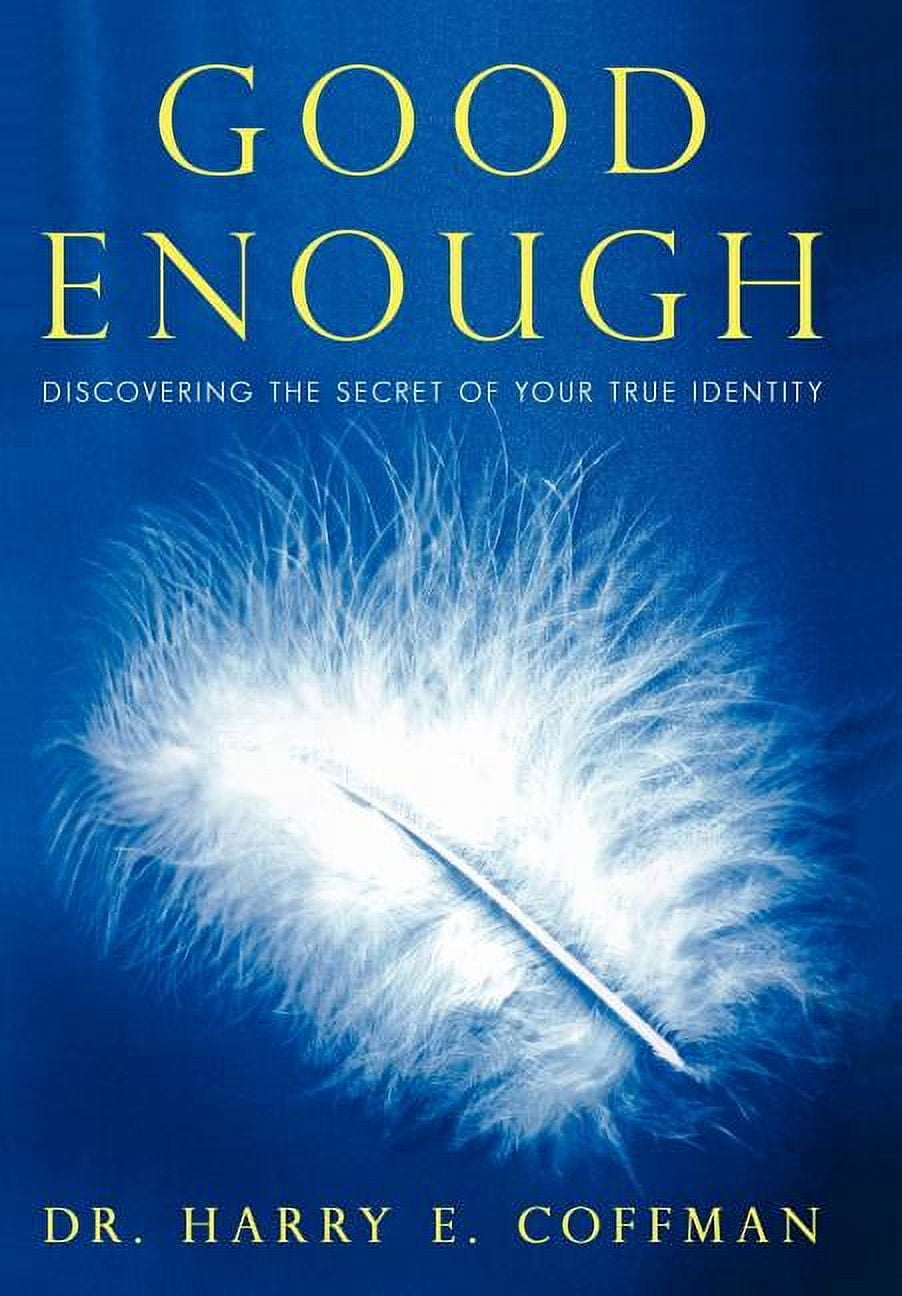 Good Enough : Discovering the Secret of Your True Identity - Walmart.com