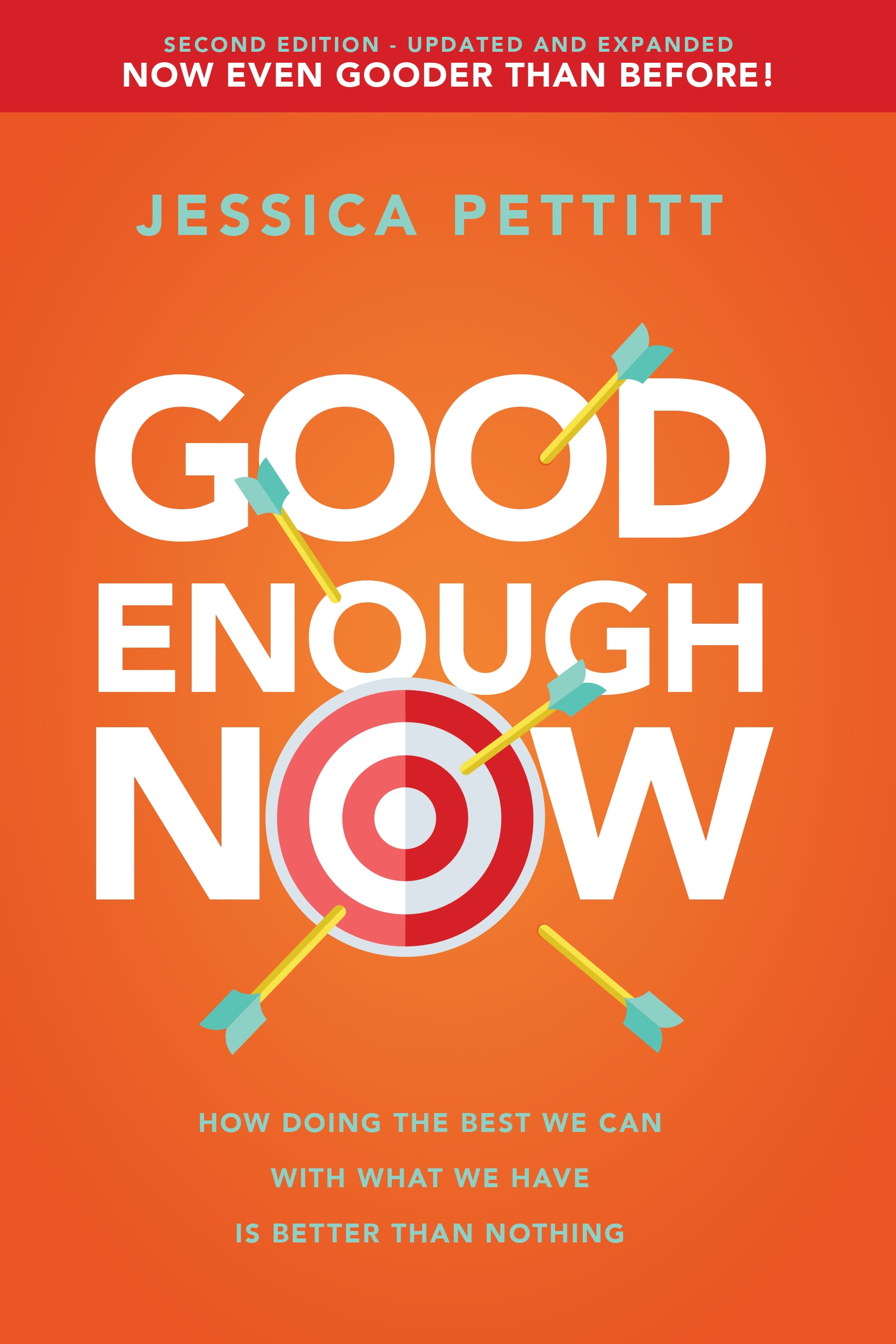 Good Enough Now : How Doing the Best We Can With What We Have is Better ...