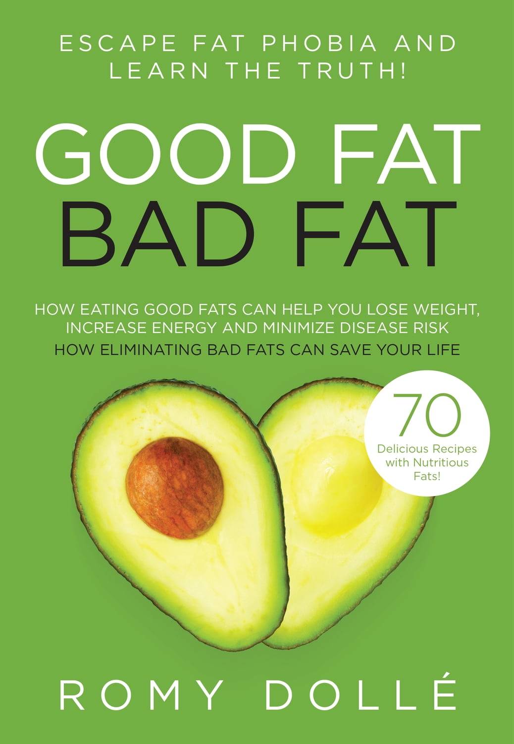 Good Fat, Bad Fat : Escape Fat Phobia and Learn the Truth! (Paperback ...