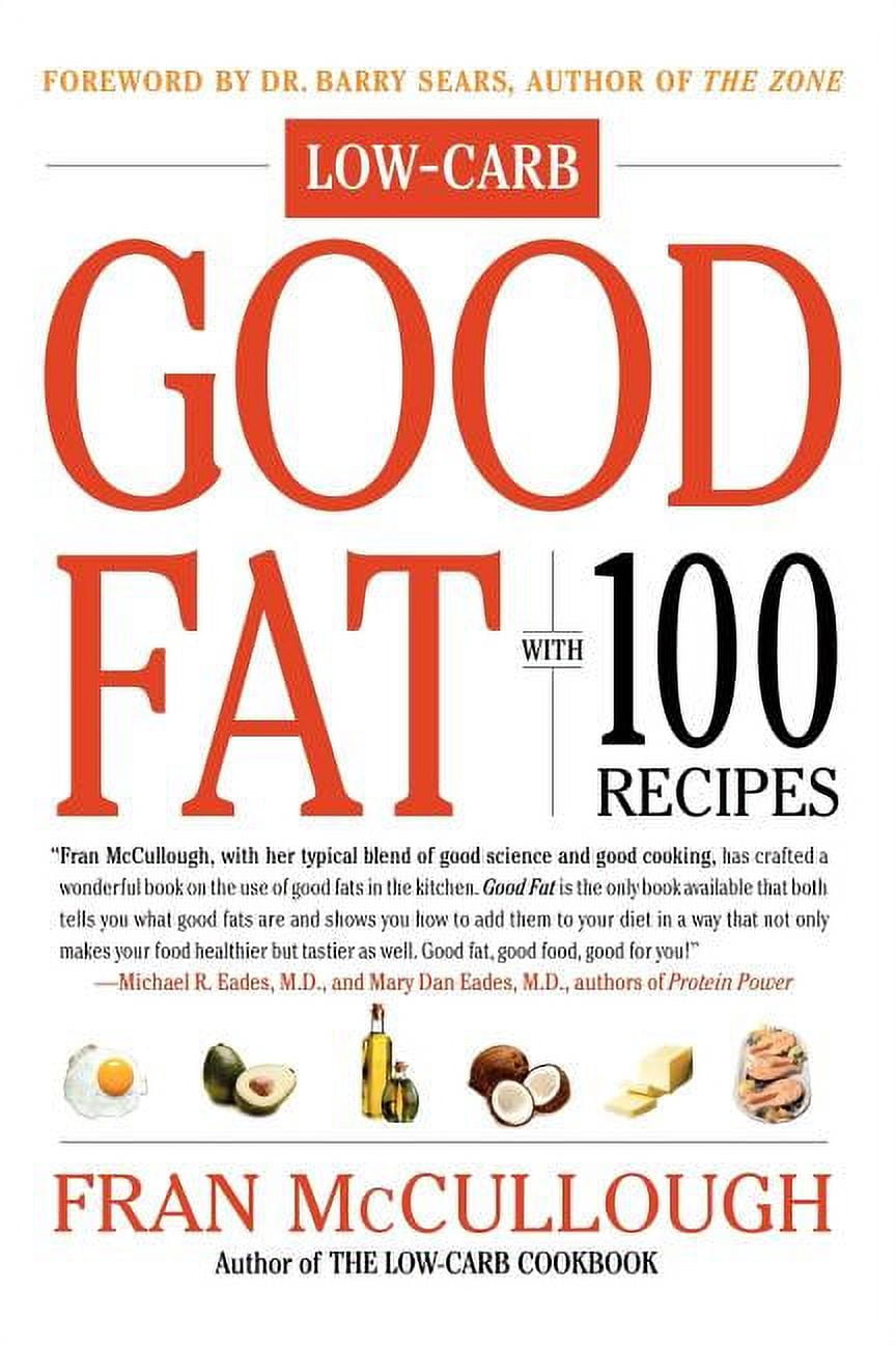 Good Fat: Low-Carb: With 100 Recipes, (Paperback) - Walmart Business ...