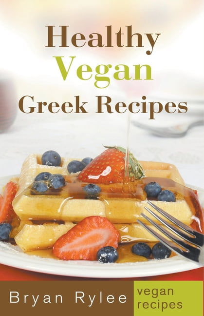 Good Food Cookbook Healthy Vegan Greek Recipes, (Paperback) - Walmart.com