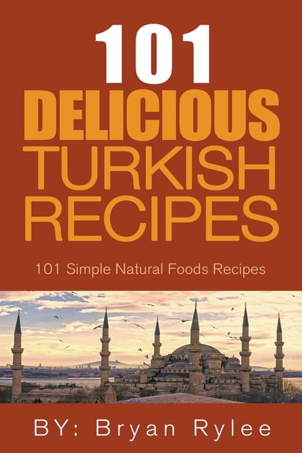 Good Food Cookbook The Spirit of Turkey - 101 Simple and Delicious ...