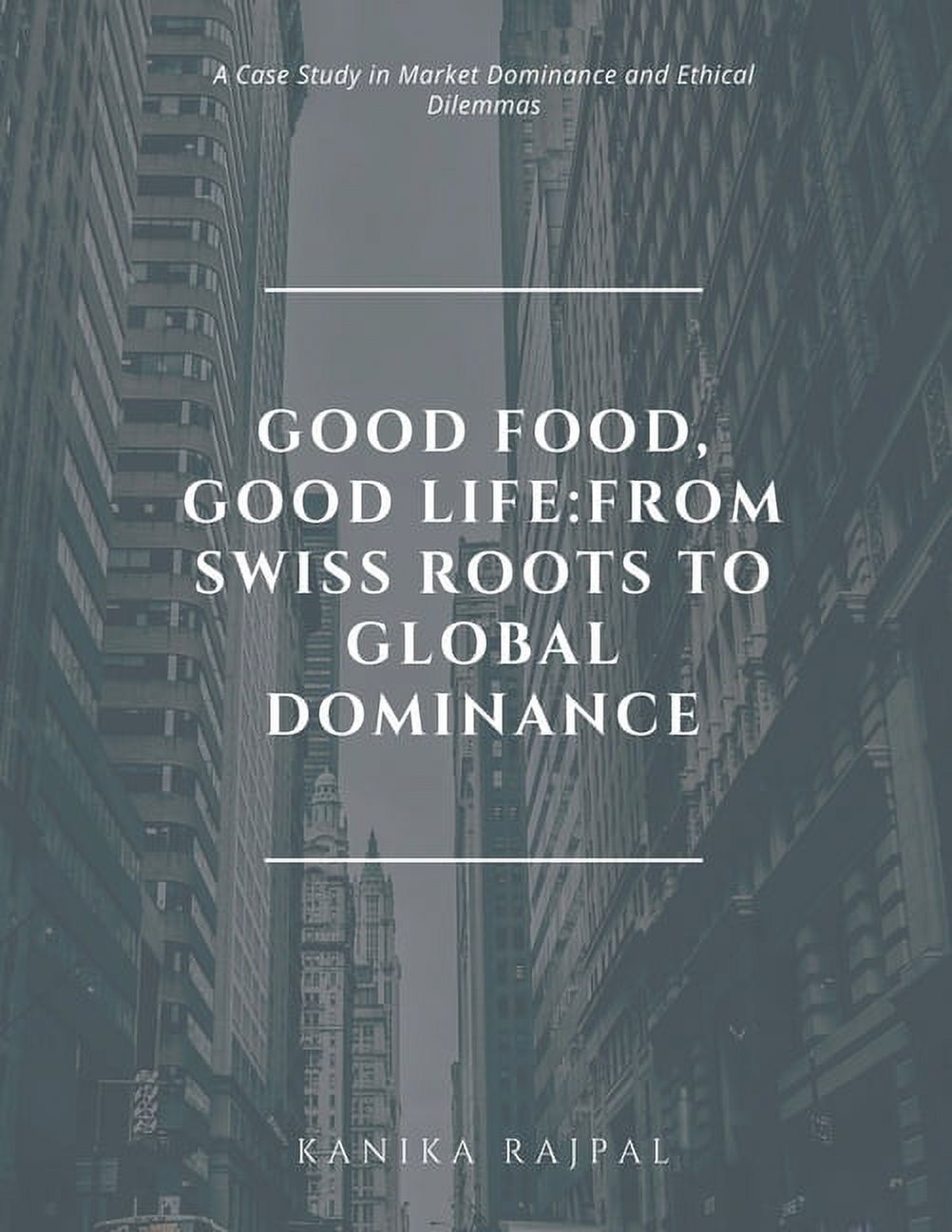 Good Food, Good Life: From Swiss Roots to Global Dominance: A Case ...