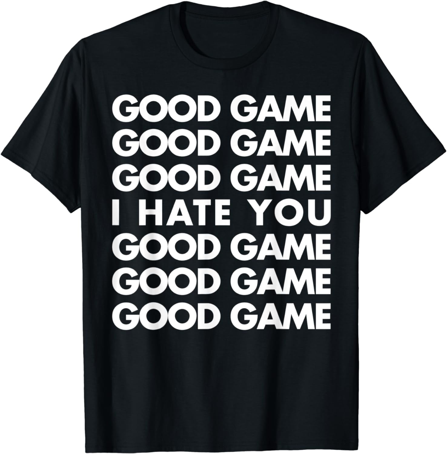 Good Game. I Hate You. Funny Sports Gaming Humor Meme Tee - Walmart.com