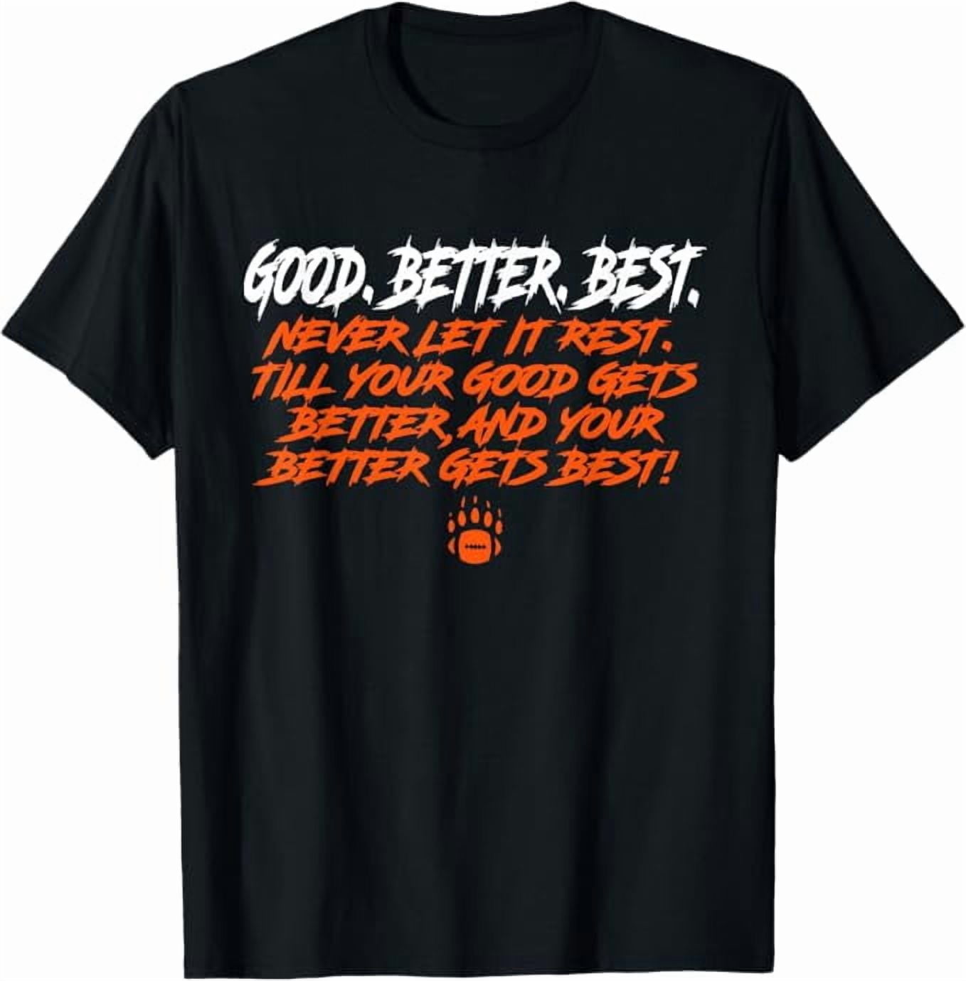 Good Gets Better Better Gets Best Motto Bear Down T-Shirt ...