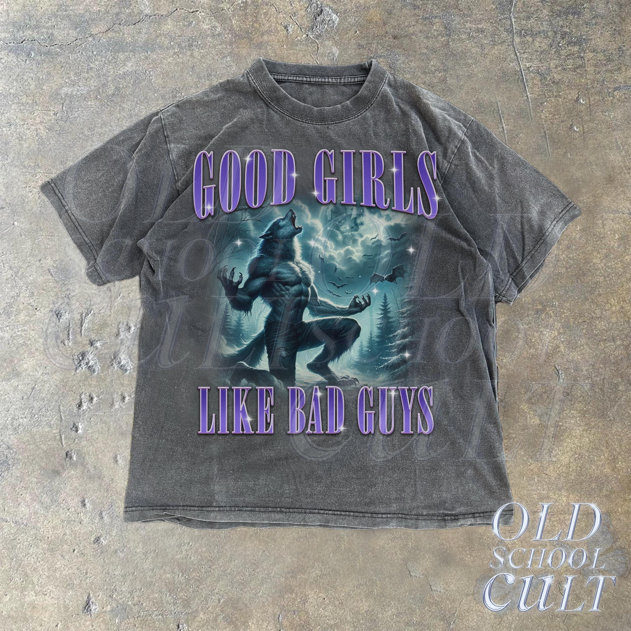 Good Girls Like Bad Guys 90s T-Shirt, Retro Alpha Male Meme Tee, Grunge ...