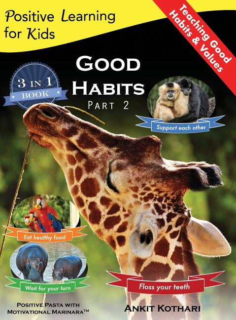 Positive Learning for Kids Good Habits Part 2: A 3-in-1 unique book ...