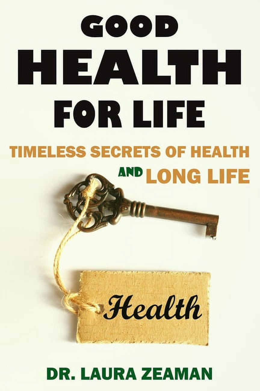 Good Health for Life : Timeless Secrets of Health and Long Life ...