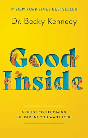 Good Inside: A Practical Guide to Resilient Parenting Prioritizing ...