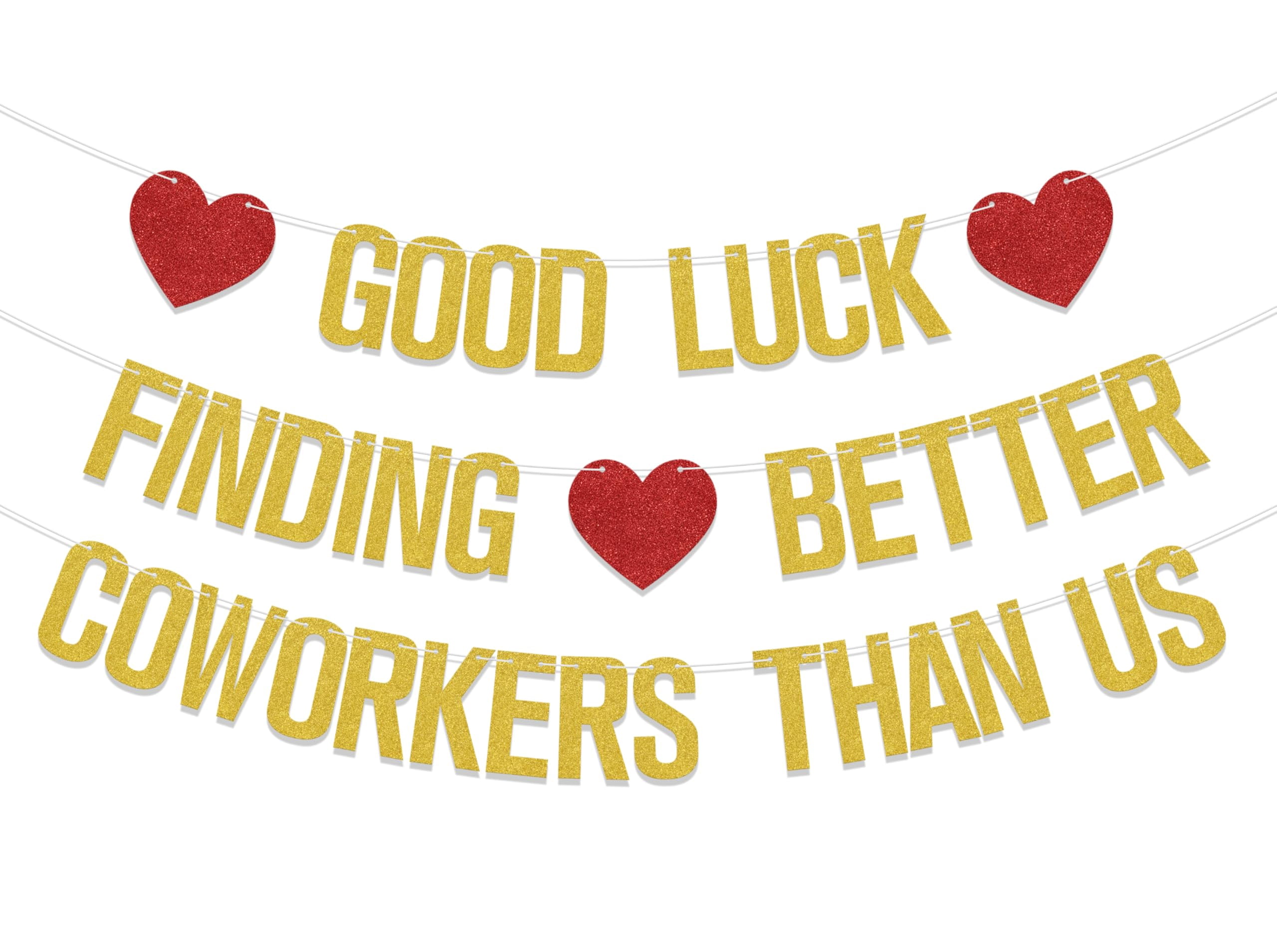 Good Luck Finding Better Coworkers Than Us Banner Who Said You Could ...
