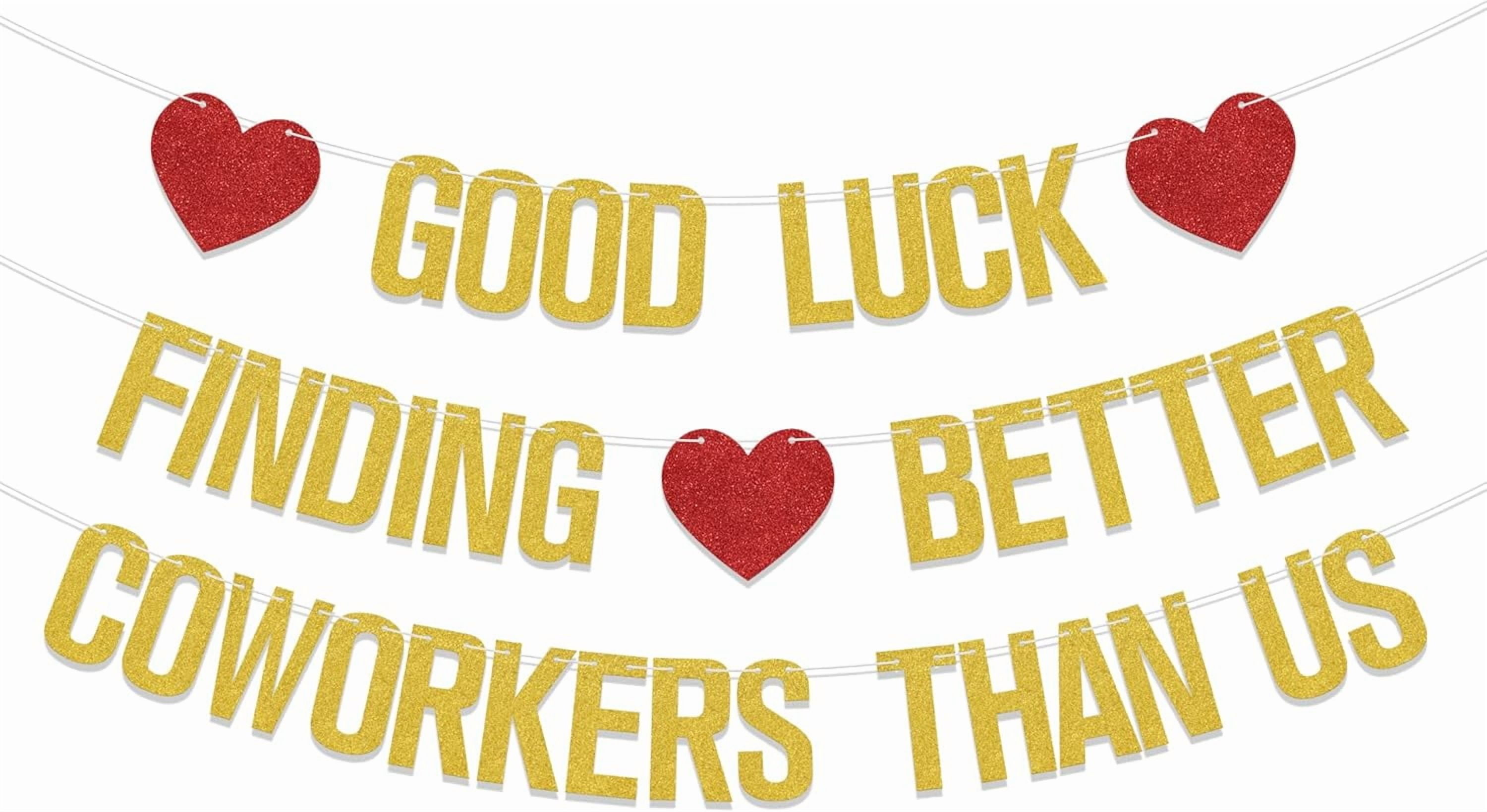Good Luck Finding Better Coworkers Than Us Gold Red Banner - 4" x 3 ...
