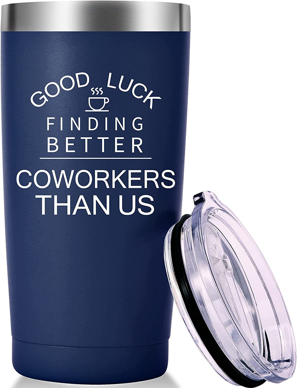 Good Luck Finding Better Coworkers Than Us Travel Mug Tumbler.Going ...