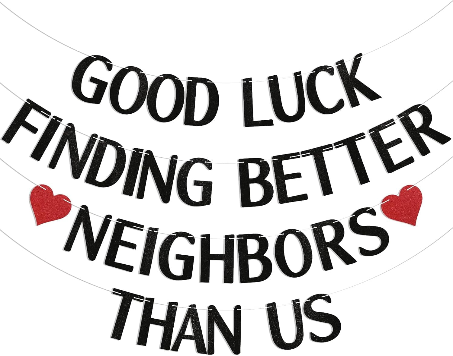 Good Luck Finding Better Neighbors Than Us Banner, Neighbor Leaving ...