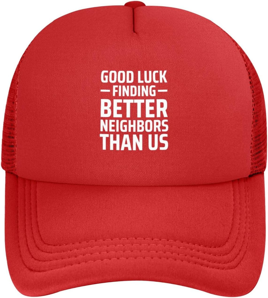 Good Luck Finding Better Neighbors Than Us Trucker Hat Baseball Cap ...