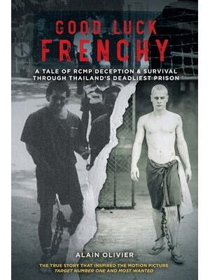 Good Luck Frenchy : A Tale of RCMP Deception & Survival Through ...