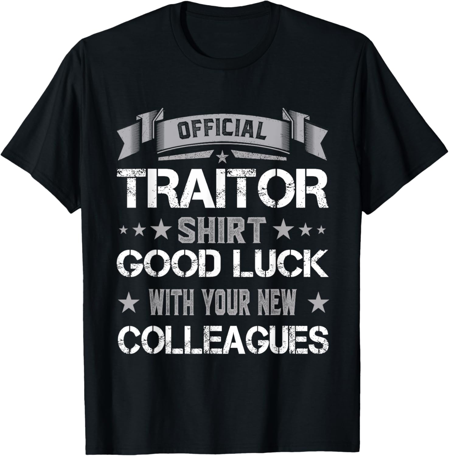 Good Luck with Your New Colleagues Official Traitor T-Shirt - Walmart.com