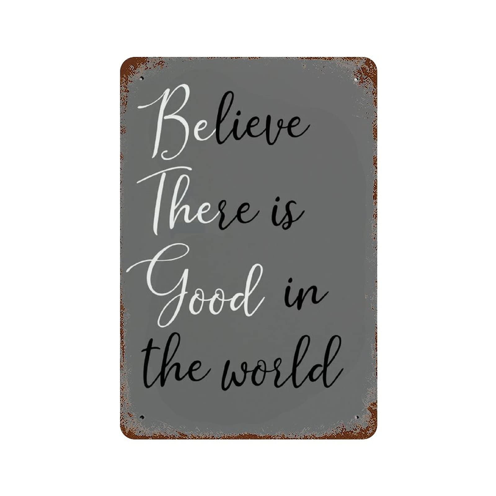 Be The Good Metal Print Aluminium Sign Believe There is Good in The ...