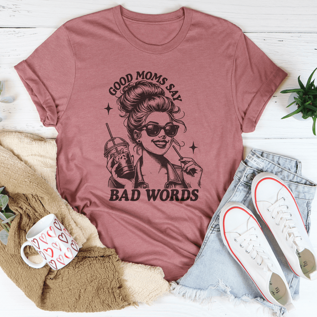 Good Moms Say Bad Words Tee Athletic Heather S Peachy Sunday T-Shirt ...
