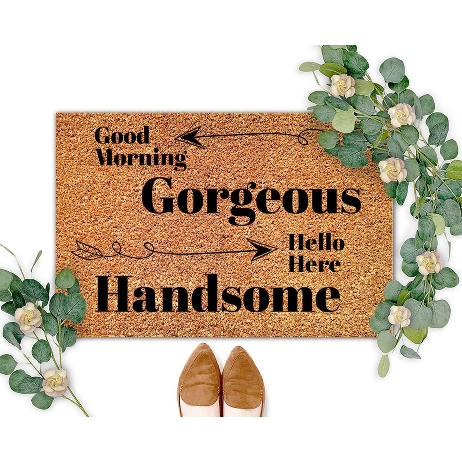 Good Morning Gorgeous Hellom Here Handsome Coir Mat Quote Sayings Door ...