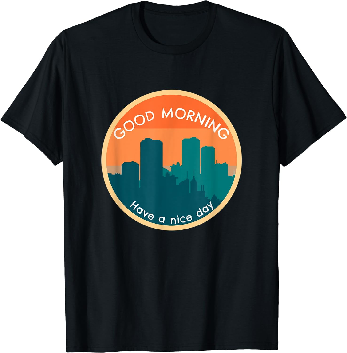 Good Morning Have A Nice Day T-Shirt Black Large - Walmart.com