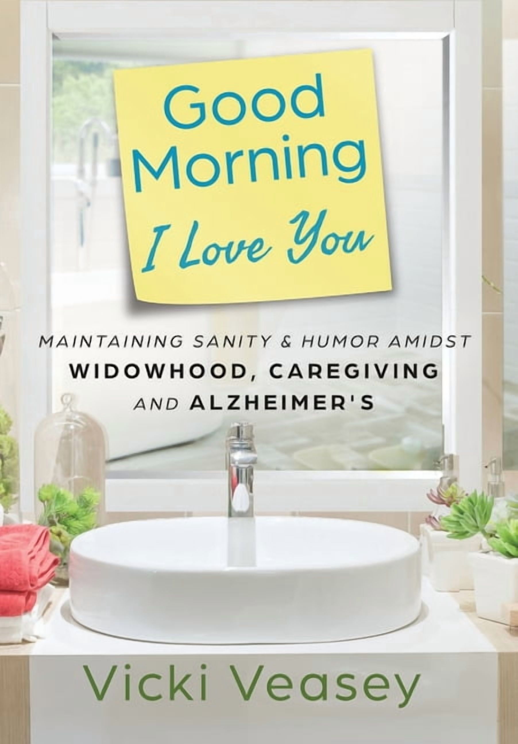 Good Morning I Love You: Maintaining Sanity & Humor Amidst Widowhood ...