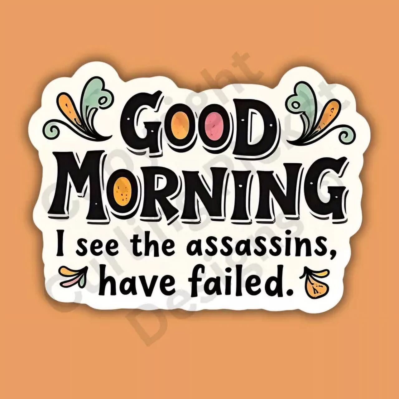 Good Morning I See The Assassins Have Failed Cute Sticker Phone Decal ...