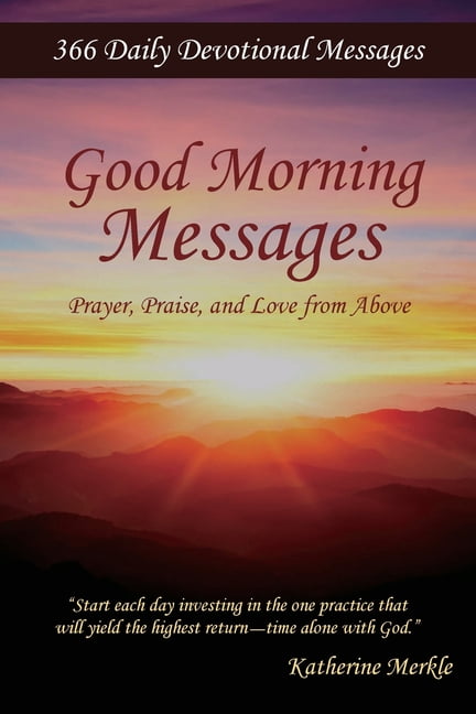 Good Morning Messages: Prayer, Praise, and Love from Above, (Paperback ...