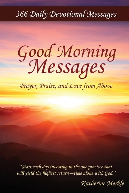 Good Morning Messages: Prayer, Praise, and Love from Above, (Paperback ...