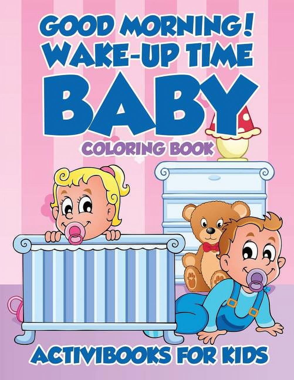 Good Morning! Wake-Up Time Baby Coloring Book (Paperback) - Walmart.com