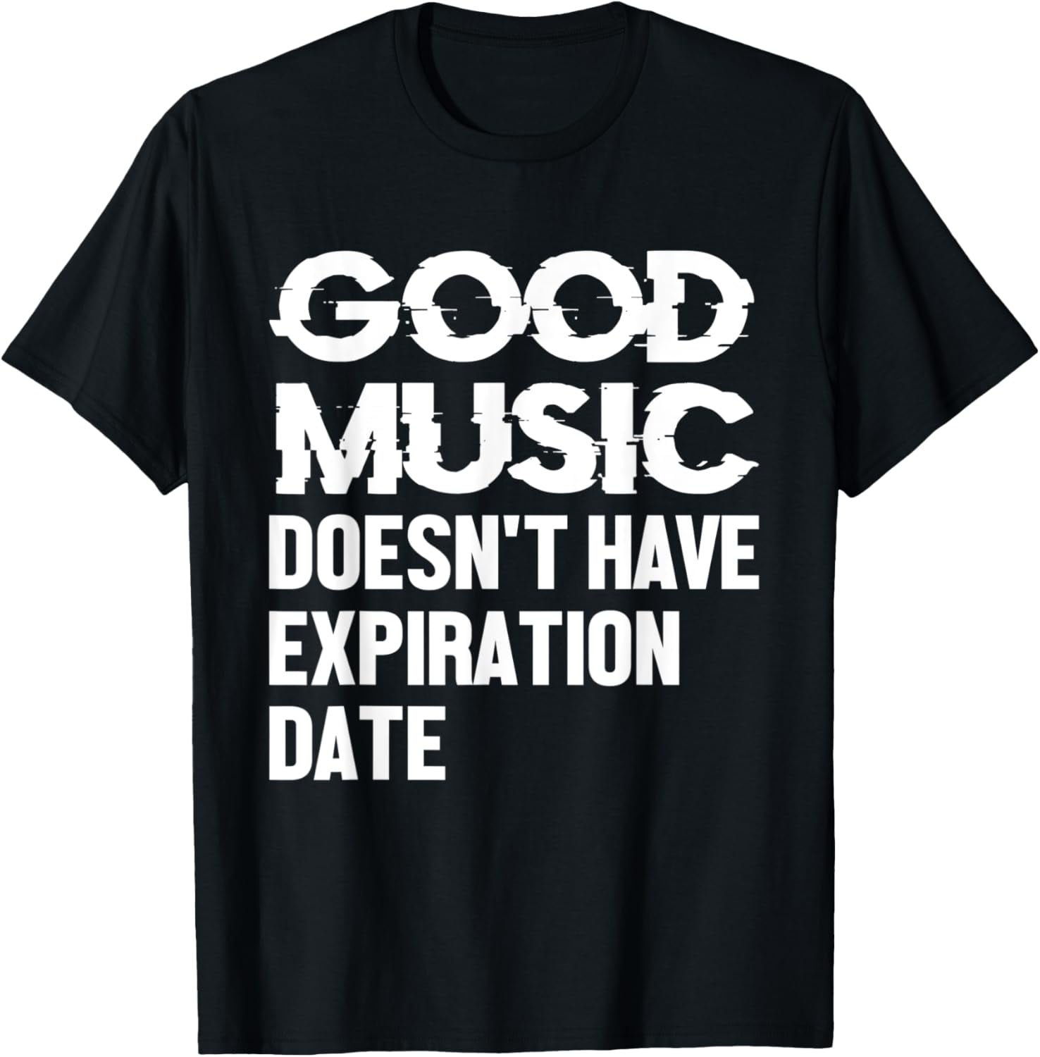 Good Music Doesnt Have Expiration Date Music Lover Nerd T-Shirt ...
